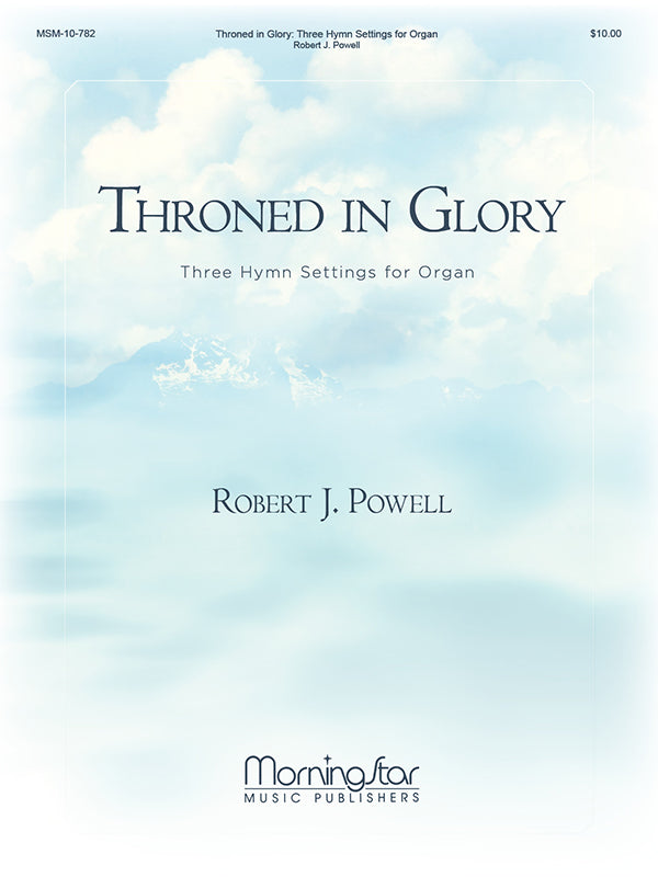 Throned In Glory: Three Hymn Settings for Organ– Musical Resources